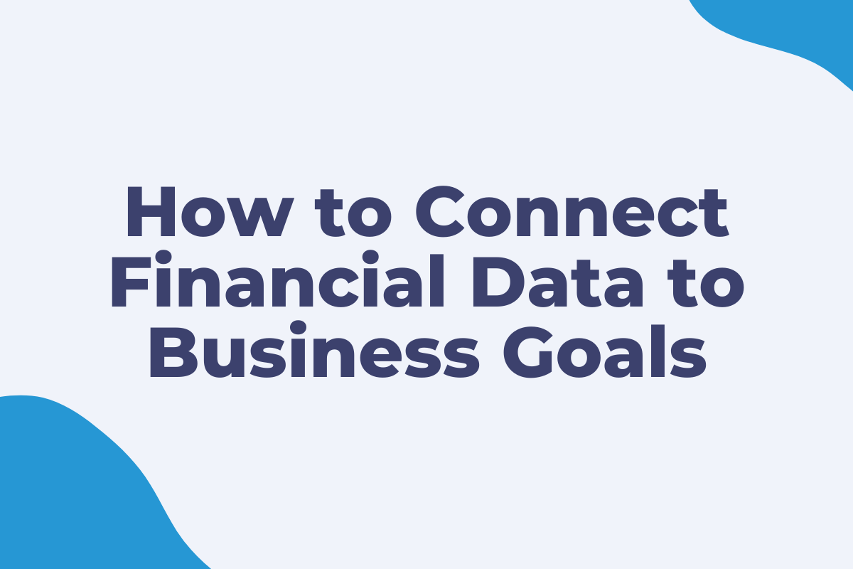 How to Connect Financial Data to Business Goals | Bookkeeper360